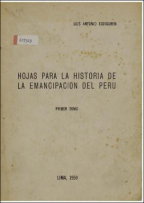 Hojas para la historia de la emancipación del Perú. Primer tomo